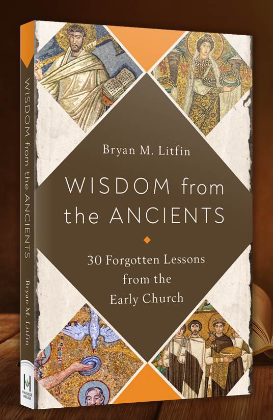 Wisdom from the Ancients - Bryan Litfin